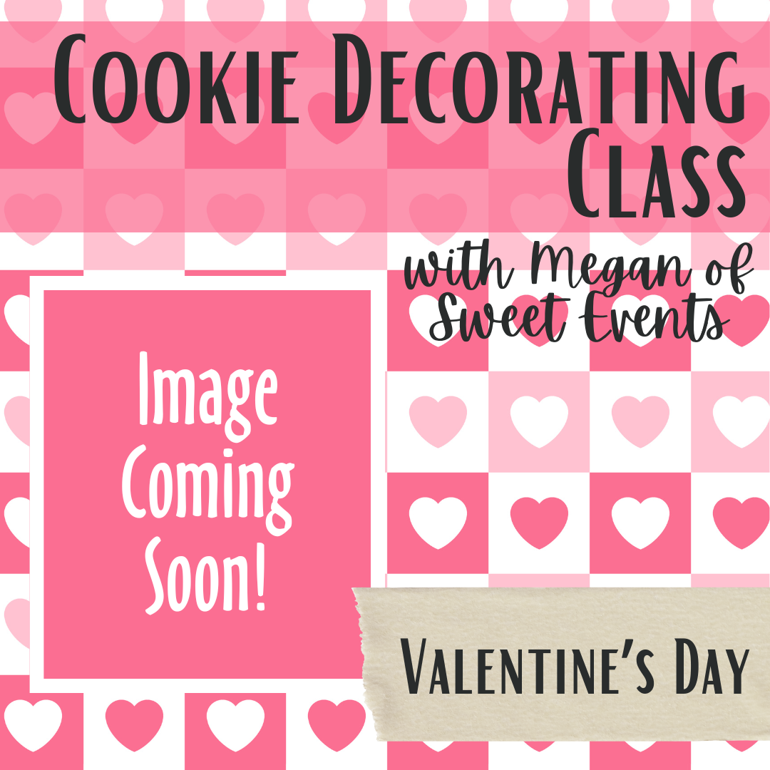 Valentine Cookie Decorating Class with Megan of Sweet Events! - Visit ...